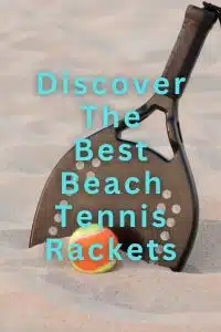 The Best Beach Tennis Rackets Get Ready For Seaside Fun - Beach180